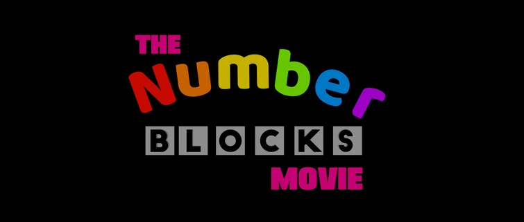 The Numberblocks Movie Logo or Title Card (something?) | Fandom