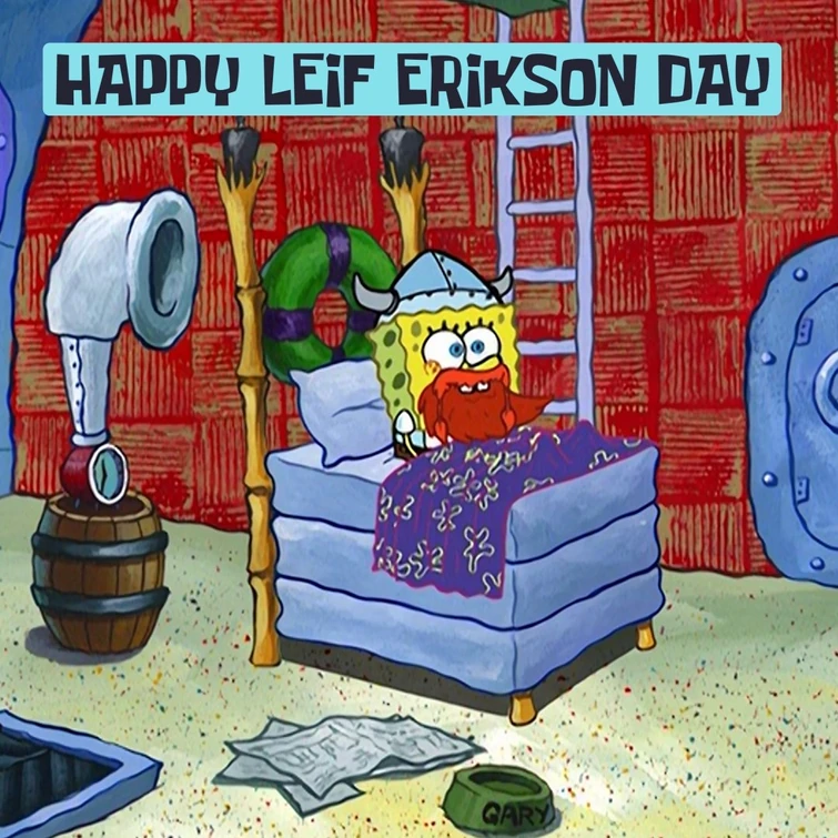 Happy Leif Erikson Day to everybody. Hinga-dinga-durgen! | Fandom