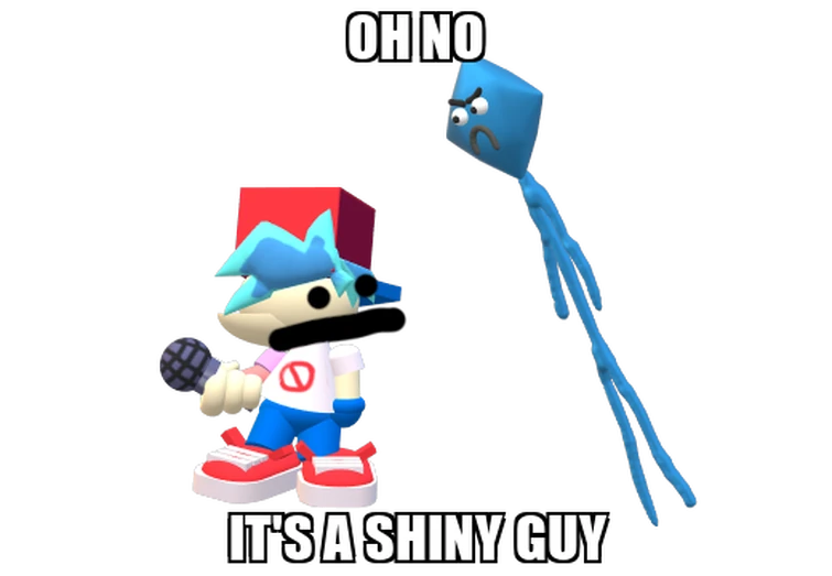 OH YEAH YOU THINK IM TOO SHINY 4 U WELL IM GONNA GET YOU NOW aaaaaAAAA ...