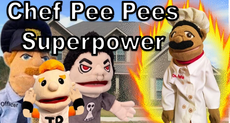 SML Movie IDEA: Chef Pee Pees Super Power | Fandom