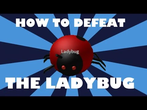 How to defeat the Ladybug - Tutorial | Fandom