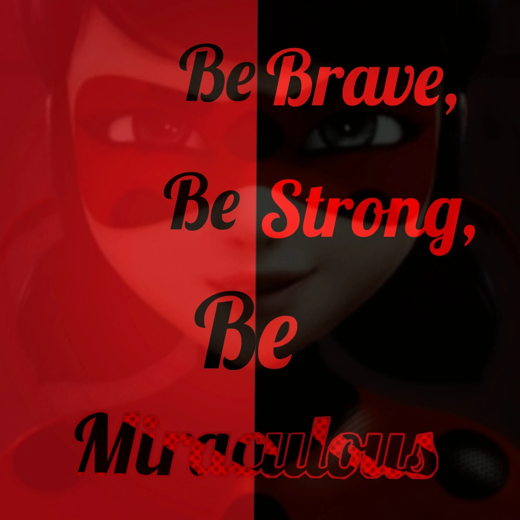 Be Brave, Be strong, Be Miraculous | Fandom