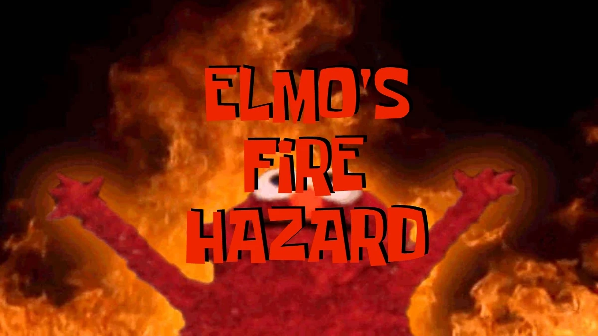 Elmo's Fire Hazard | A2306land Wiki | Fandom