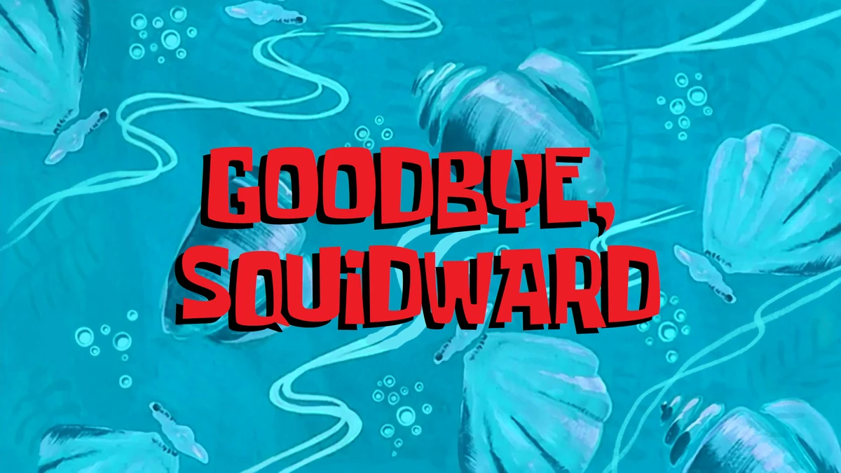 Goodbye, Squidward | A2306land Wiki | Fandom