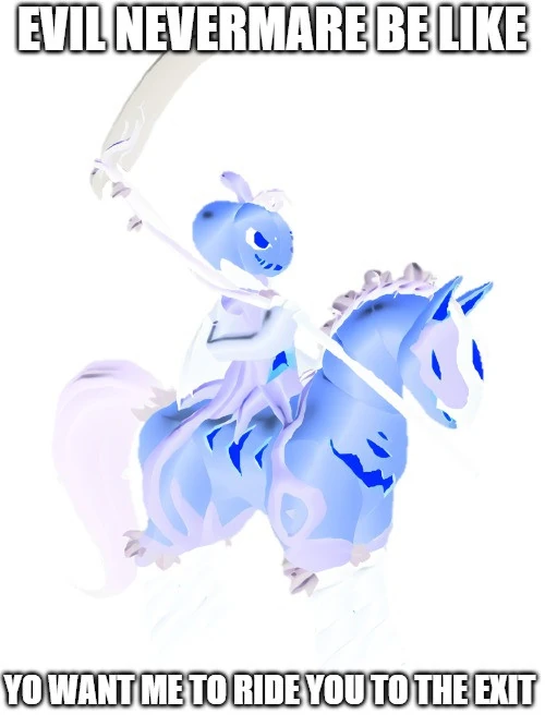 Evil Nevermare be like | Fandom