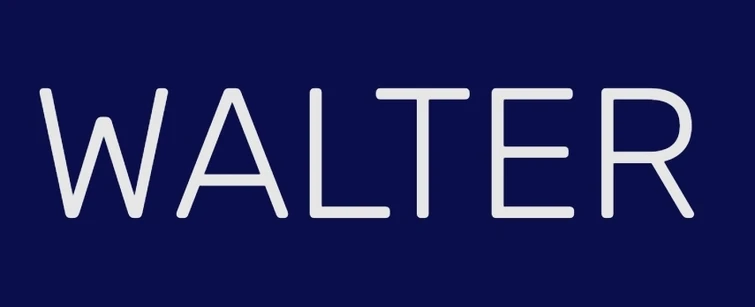 WALTER | Fandom