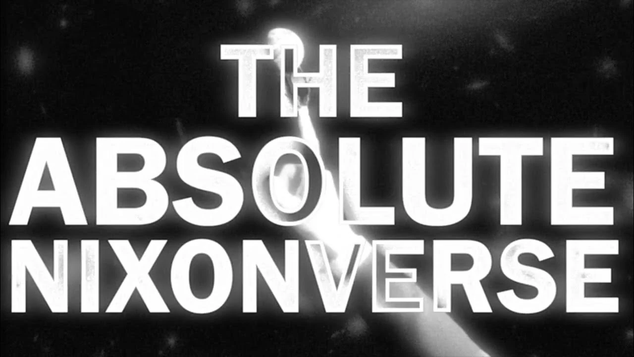 The Absolute Nixonverse - Teaser | Fandom