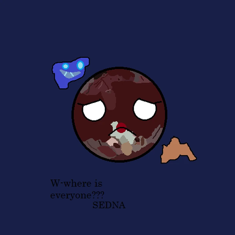 Sad Sedna | Fandom