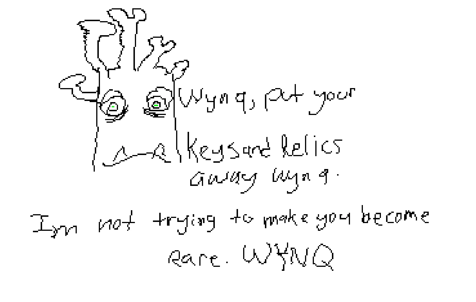 Wynq put your keys and relics away wynq. | Fandom