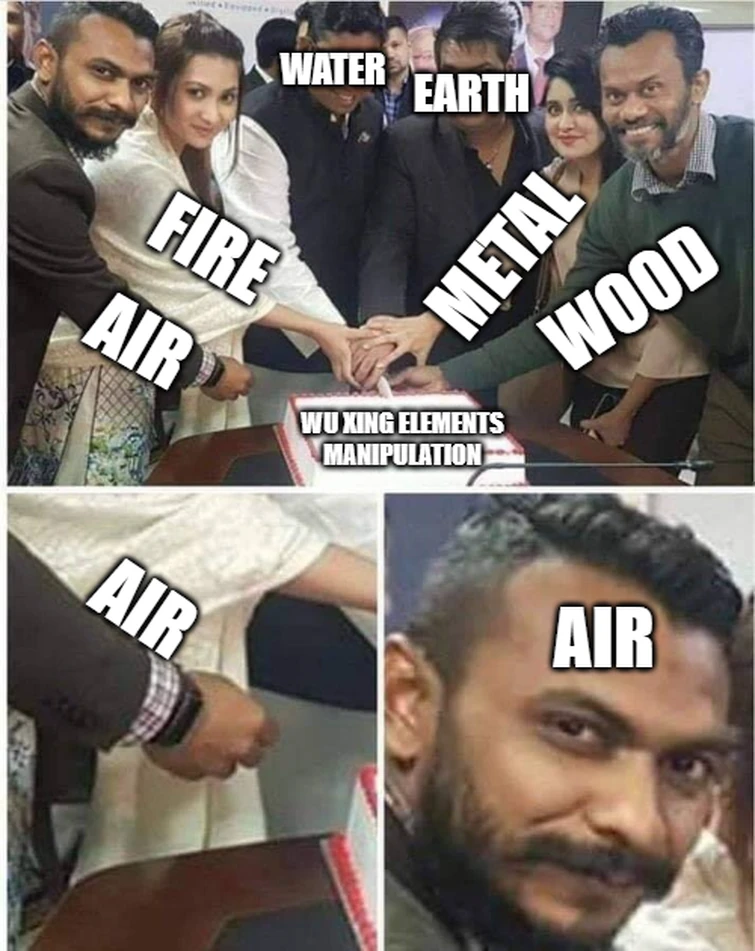Wu Xing Elements did Air Wrong. Meme I Made | Fandom