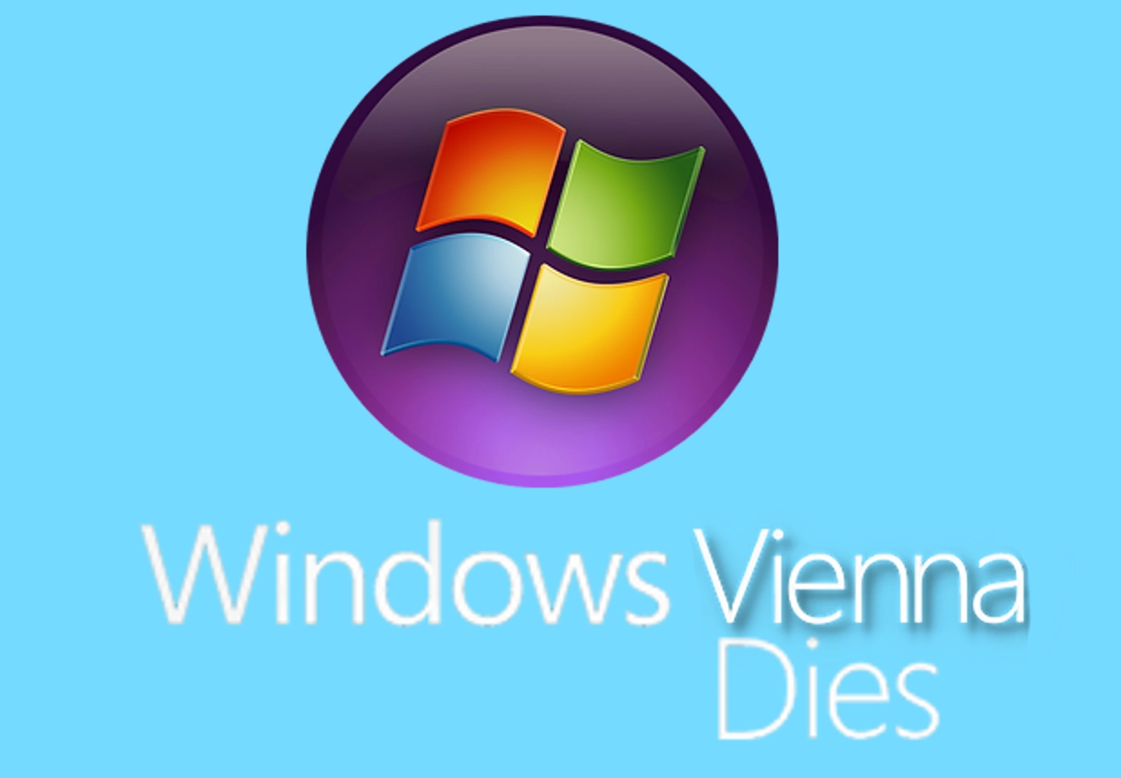 Windows Vienna Dies plot idea for Vista6002 (sugestion) | Fandom