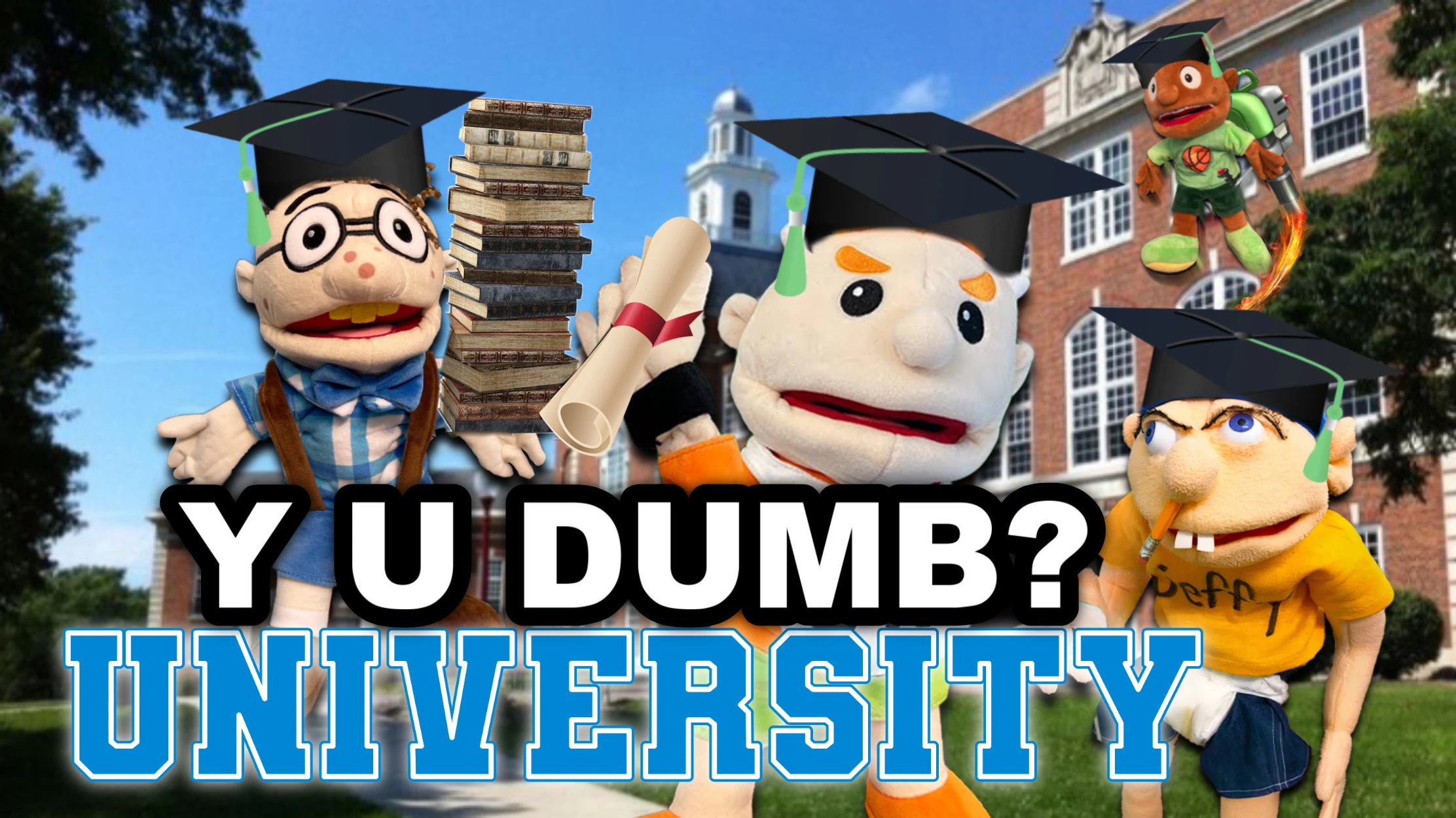 SML Idea: Y U DUMB? University | Fandom