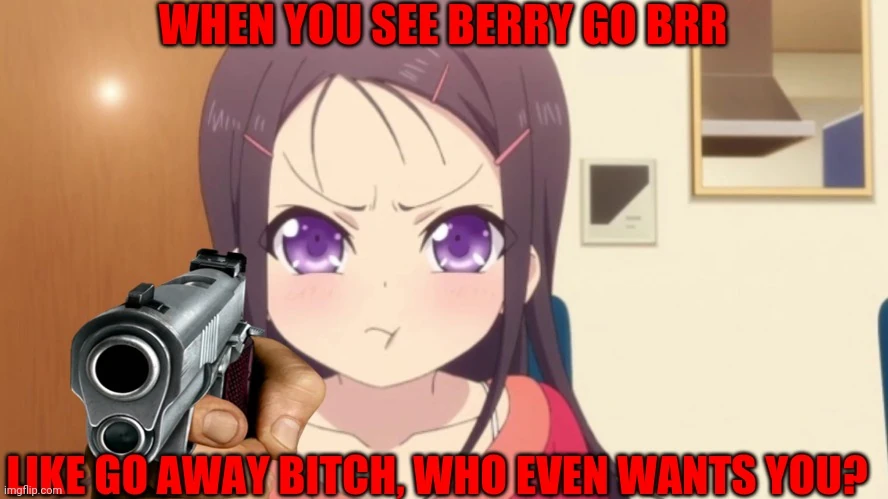 My own meme everyone tag berry go brr | Fandom