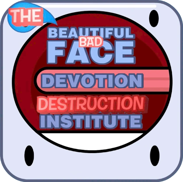 The Beautiful Bad Face Devotion Destruction Institute (BBFDDI) as a ...