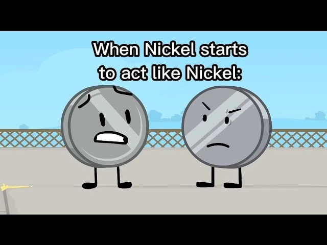 WRONG NICKEL! | Fandom