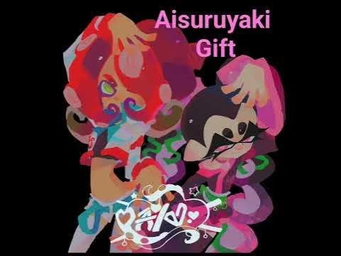 Aisuruyaki gift | Fandom