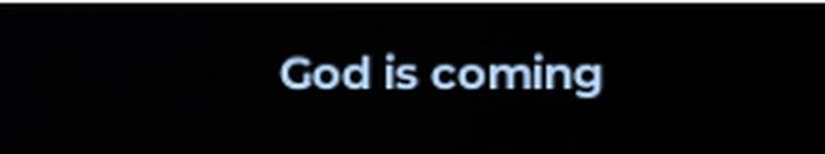 god is coming??? | Fandom