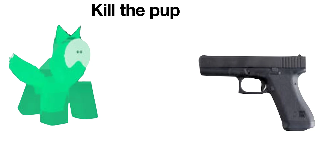 Kill the pup | Fandom