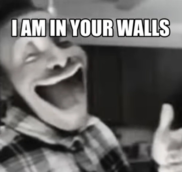I am in your walls | Fandom