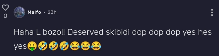 Haha L bozo!! Deserved skibidi dop dop dop yes hes yes🤑🤣🤣🤣😂😂😂 | Fandom