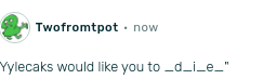 Yay! My 1st death threat on the wiki! (Credit to twofromtpot for giving ...