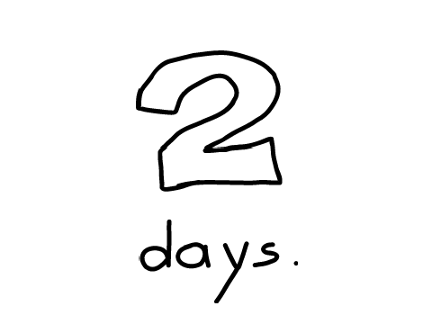 2 days. | Fandom