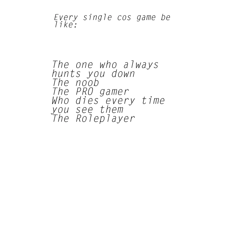 Every cos game: | Fandom