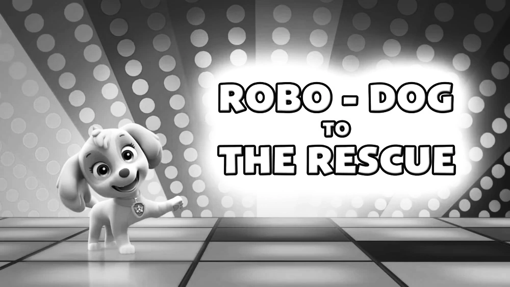 Robo-dog to the rescue title card in black and white style | Fandom