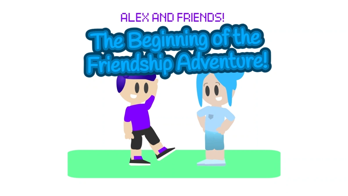 The Beginning of the Friendship Adventure! | Alex and Friends Wiki | Fandom