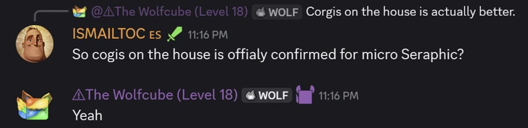 "Corgis in the house." is now OFFICIALLY Micro-Seraphic's lobotomy ...