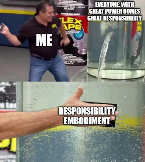 Responsibility meme i made | Fandom
