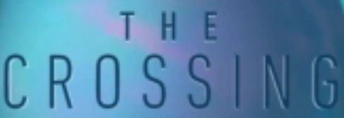 The Crossing | ABC Broadcast Archive Wiki | Fandom