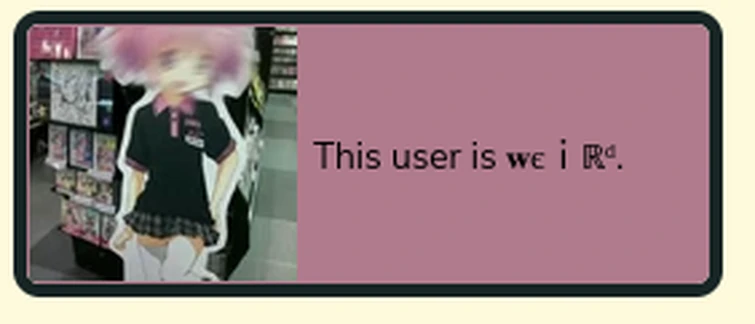 are you weird? then this is the userbox for you! | Fandom