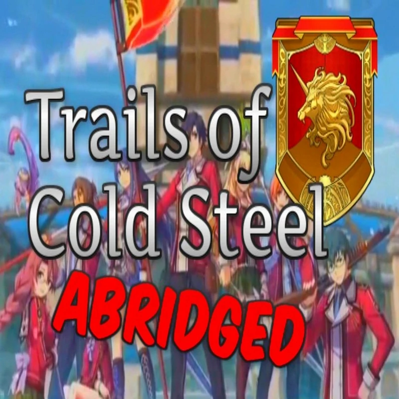 Trails of Cold Steel The Abridged Series (by Trails of Cold Stone) | Abridged Series Wiki | Fandom