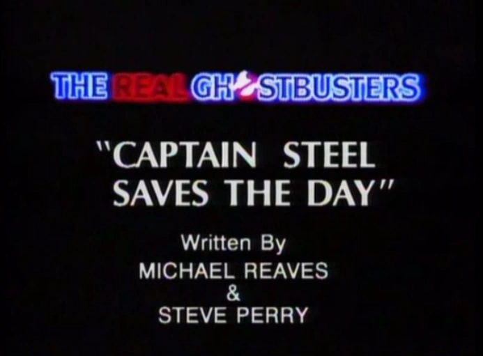 Captain Steel Saves the Day (The Real Ghostbusters) | Absolute Horror ...