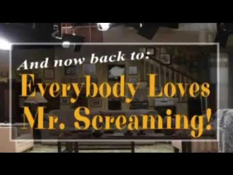 Everybody Loves Mr. Screaming | Absolutenutcase162 Wiki | Fandom