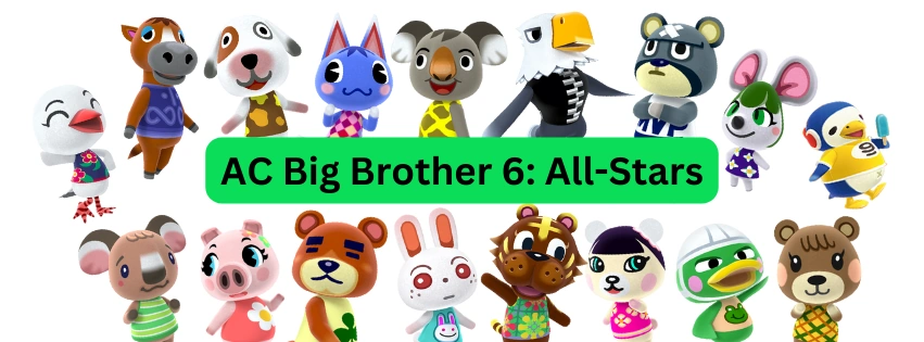 AC Big Brother 6: All-Stars | AC Big Brother Wiki | Fandom