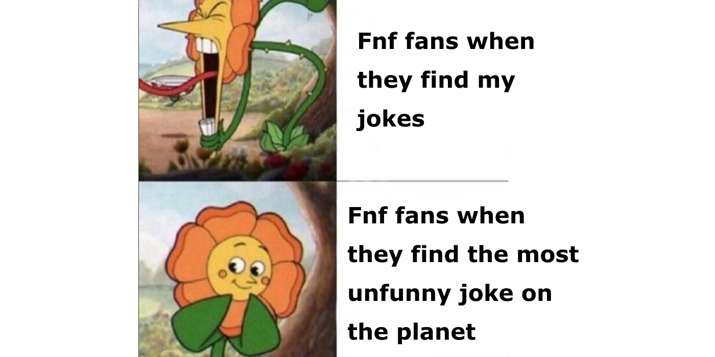 Fnf fan jokes meme | Fandom