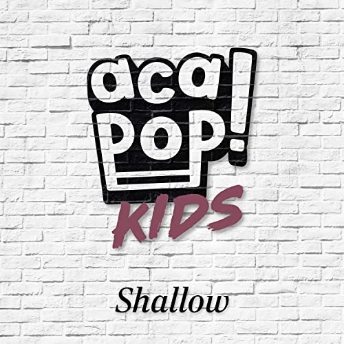 Shallow | Acapop! Kids Wiki | Fandom