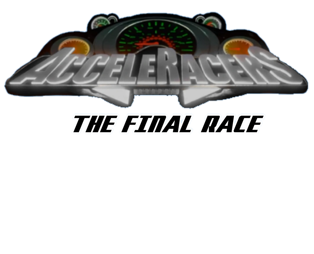 Hot Wheels Acceleracers: The Final Race | Wiki Accelefanon | Fandom