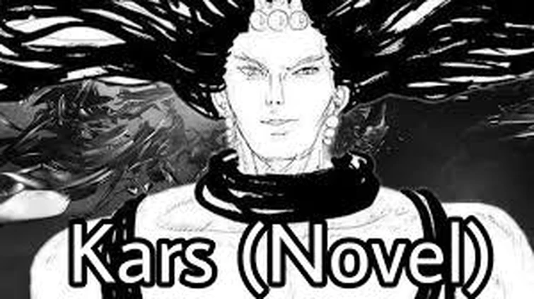 Alguien podría hacer el perfil de kars de la novela? | Fandom