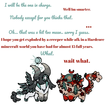 Does this look like a average sibling argument? | Fandom