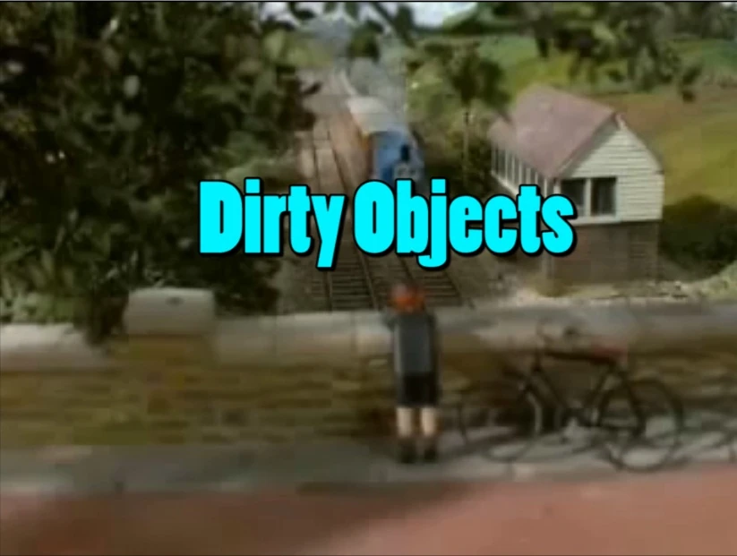 Dirty Objects (T'AWS&A Version)/Transcript | Ackley Attack Wiki | Fandom