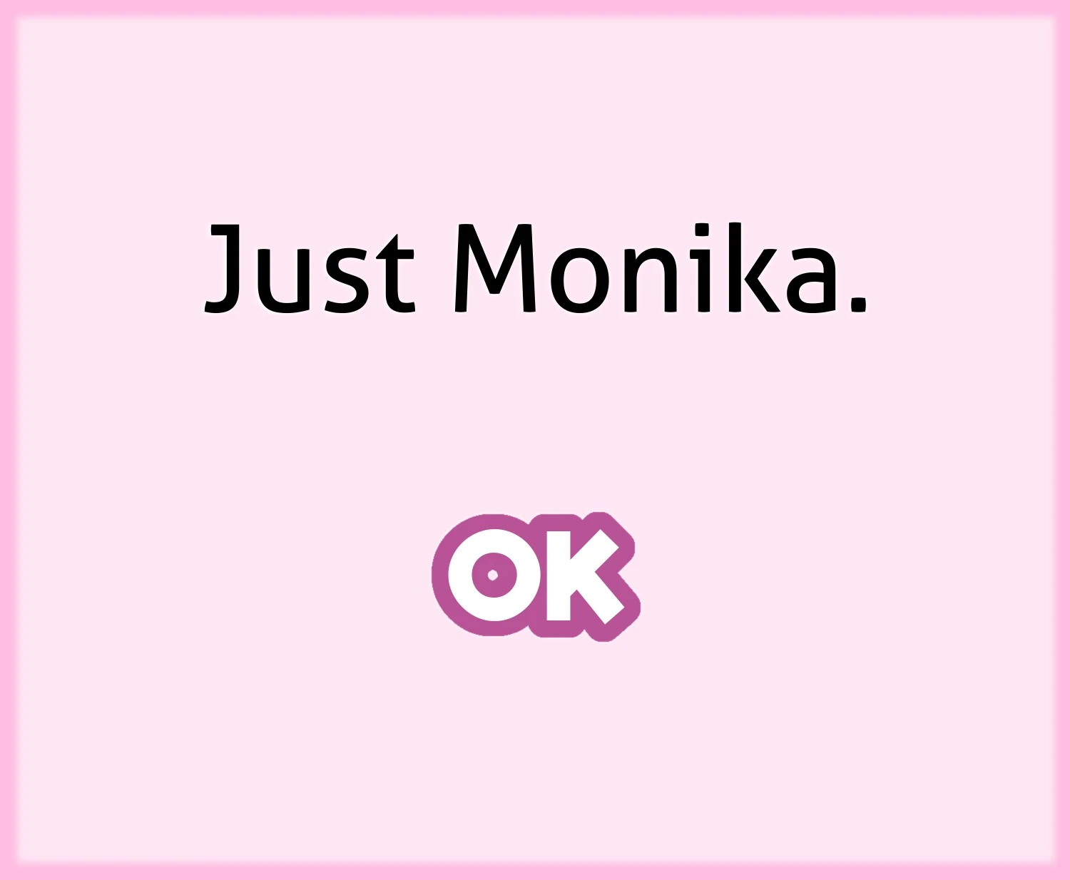 Just Monika. | Fandom