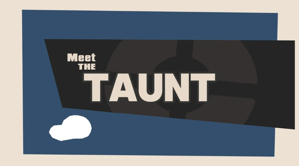 Meet the Taunt | Fandom