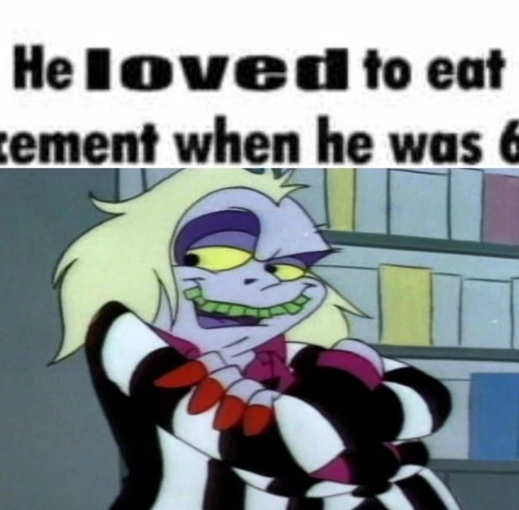 what about every beetlejuice meme on my computer | Fandom