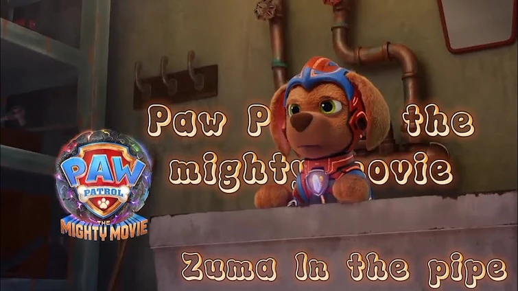 Paw Patrol the mighty movie 🎥🎞️💦🐾 Zuma In the pipe | Fandom