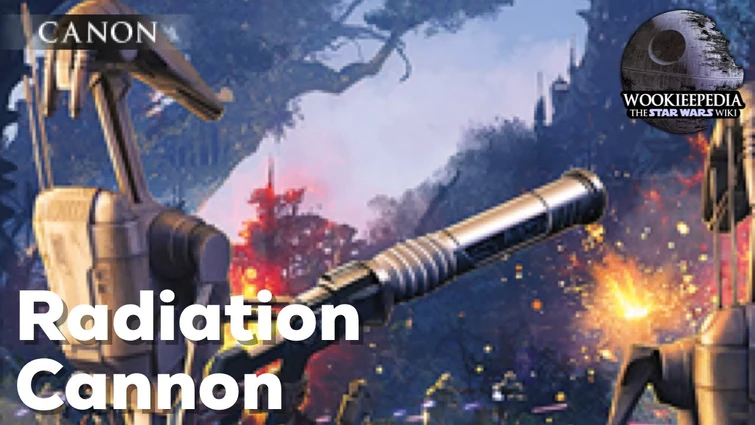 пёџ Youtube Wookieepedia What Was A Radiation Cannon Fandom