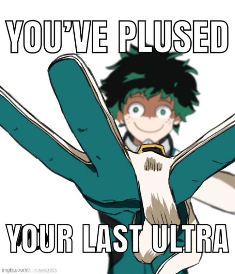 YOU'VE PLUSED YOUR LAST ULTRA | Fandom