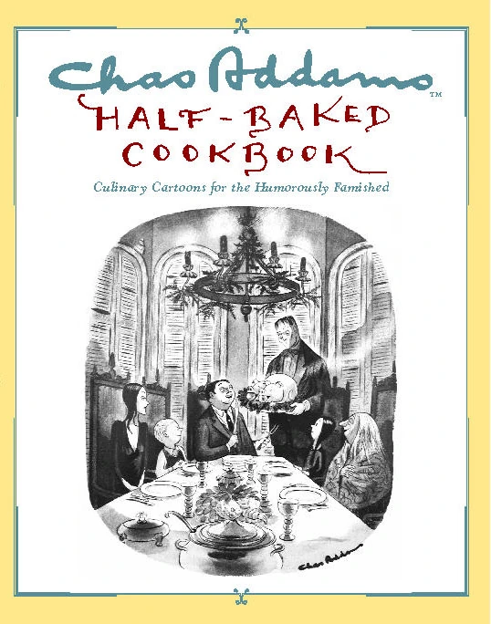 Chas Addams Half-Baked Cookbook | Addams Family Wiki | Fandom